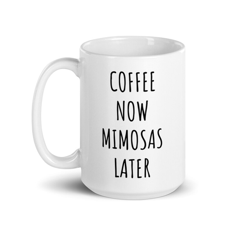 Coffee Now Mimosas Later Mug Fun Party Mugs Mimosa Mugs Mimosa Gifts ...