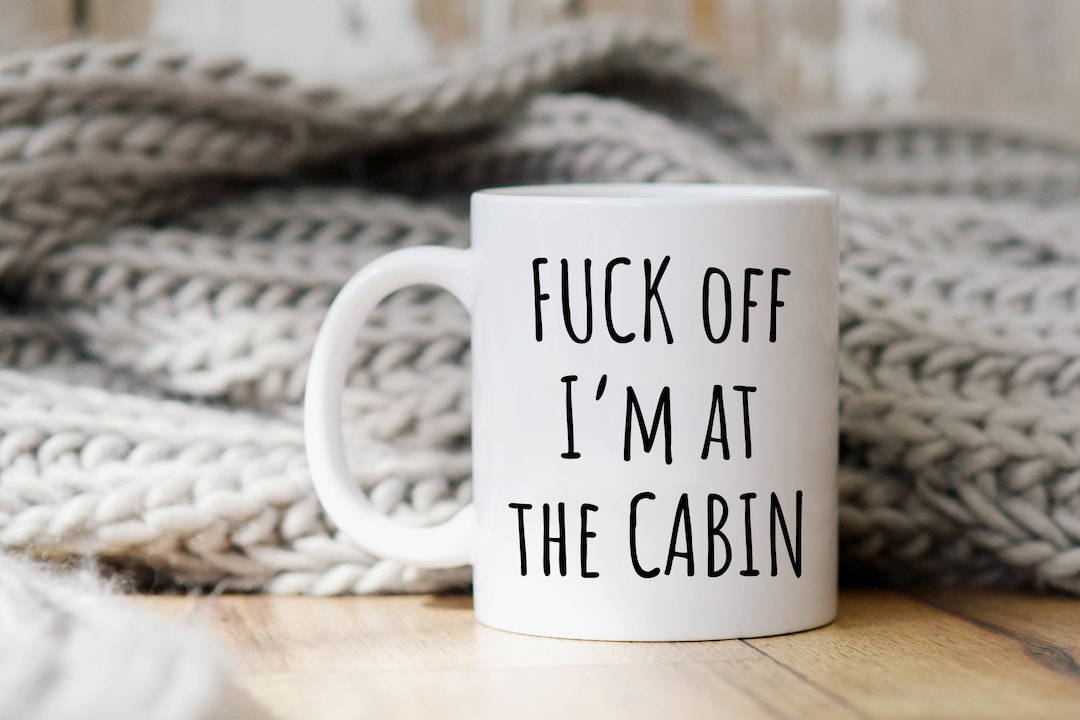 Cabin Mug, Funny Cabin Gift, Cabin Lover Gift, Cabin Decor, Cabin Life ...