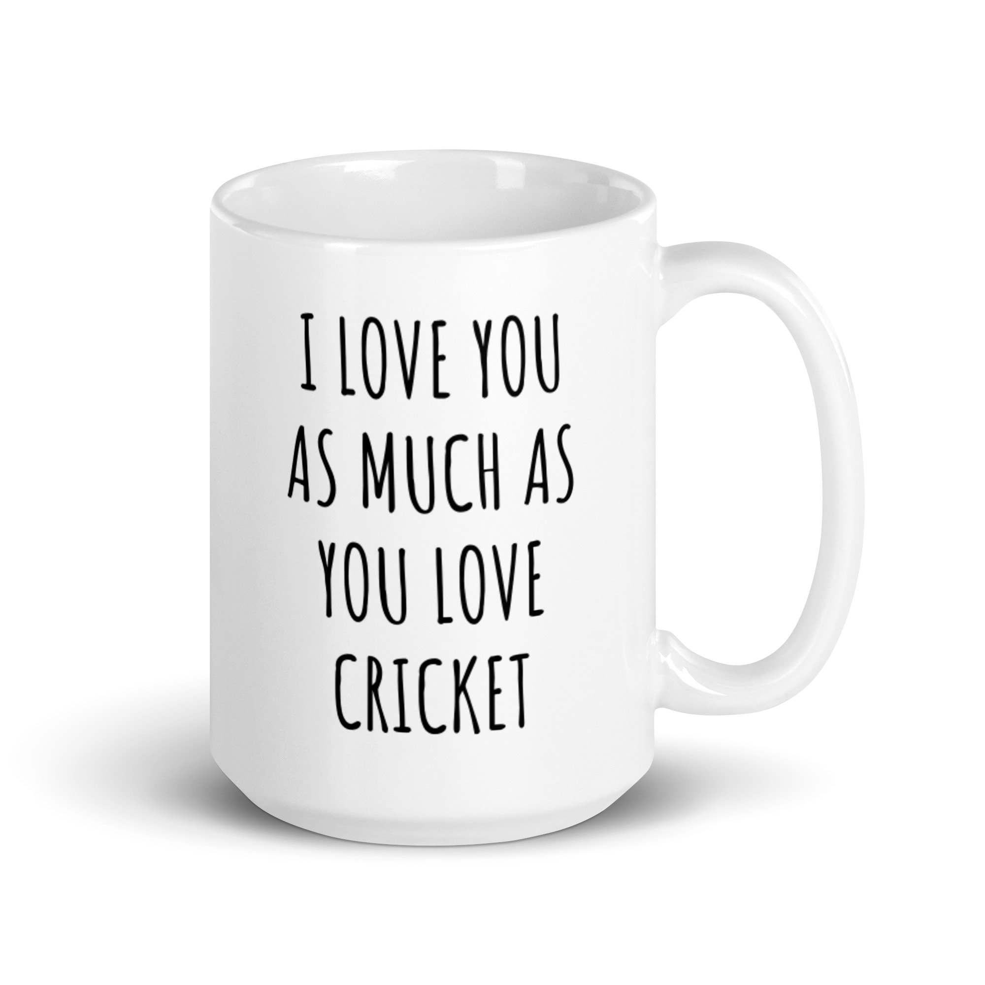I Love You as Much as You Love Cricket Mug Cricket Mugs Funny Cricket ...