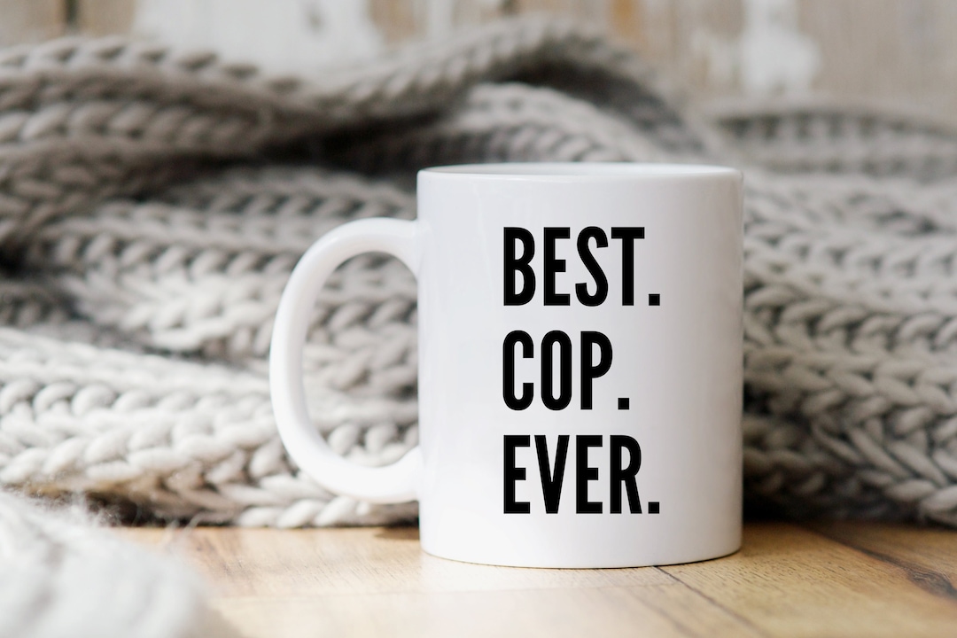BEST COP EVER Mug | Gift for Cop | Police Officer Gifts | Cop Mugs ...