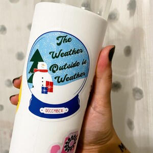 The Weather Outside is Weather Weatherproof Sticker / Forgetting Sarah ...