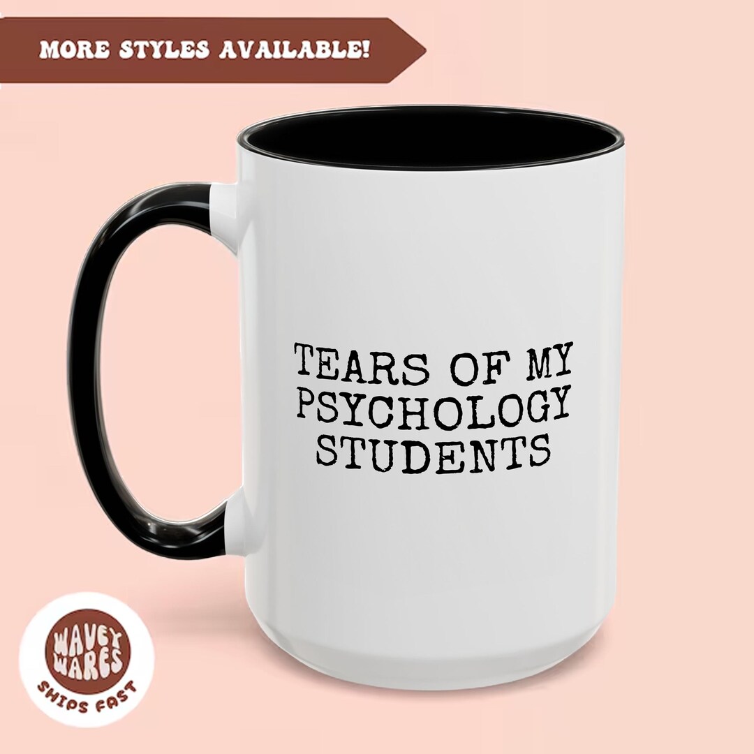 Psychology Student Tears Funny Coffee Mug, Psychology Teacher Professor ...