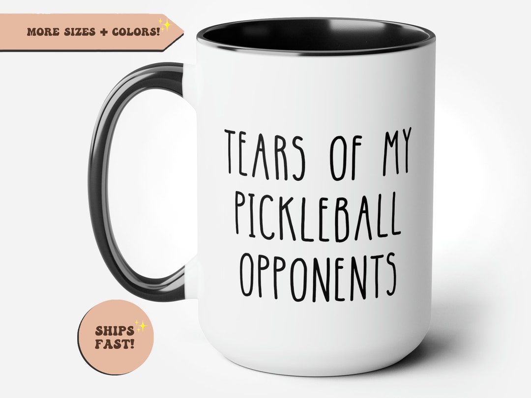 Funny Pickleball Coffee Mug, Tears of My Pickleball Opponents ...