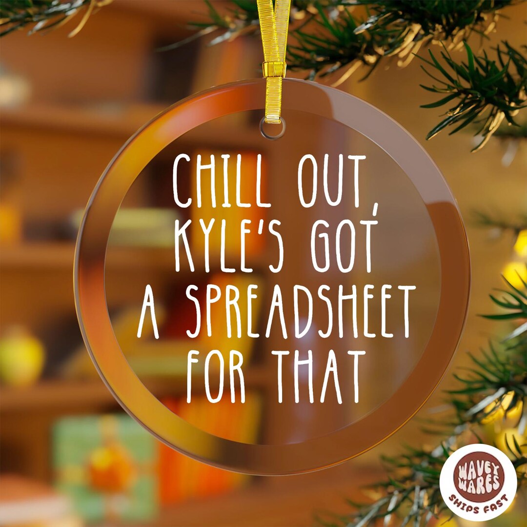 Personalized Funny Spreadsheet Ornament, Chill Out Got A Spreadsheet ...