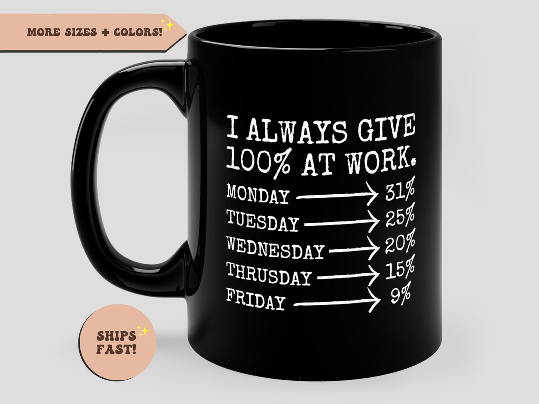 I Always Give 100% at Work, Coworker Gag Gift, Office Mug Gift, Gift ...