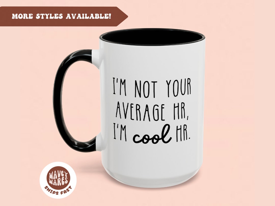 I’m Not Your Average HR I’m Cool HR, HR Mugs, Human Resources Mug ...