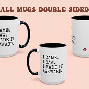 I Came I Saw I Made It Awkward Funny Coffee Mug, Funny Coffee Cup ...