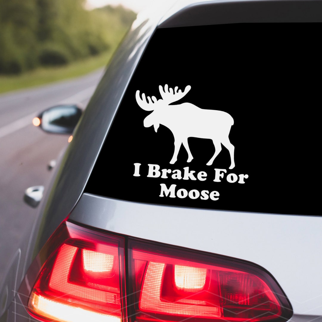 I Brake for Moose Car Decal|wildlife Gifts| Fox Lover Gifts| Moose ...