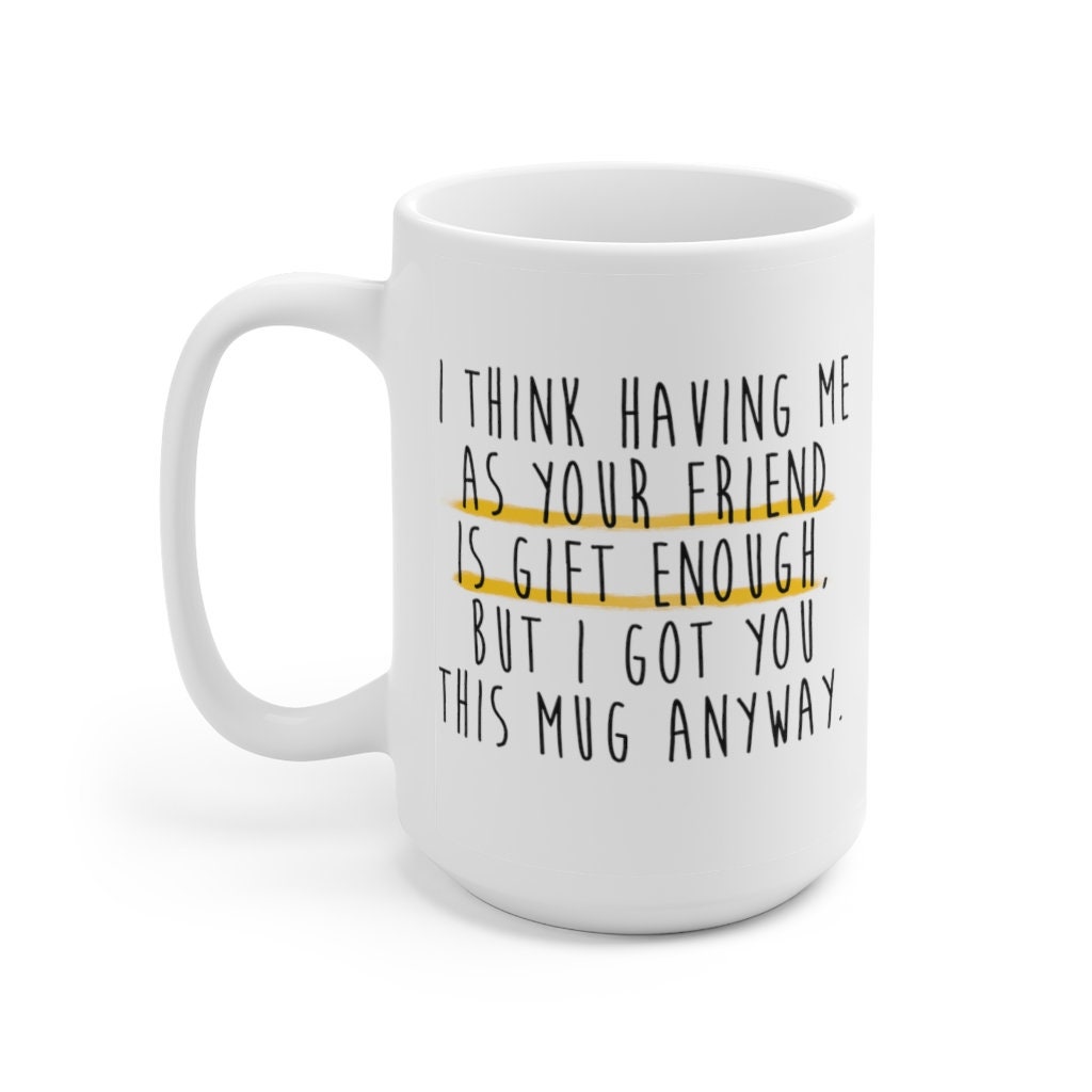 Funny Friend Mug, Best Friend Gift, Friendship Gifts, Gift for Friends ...