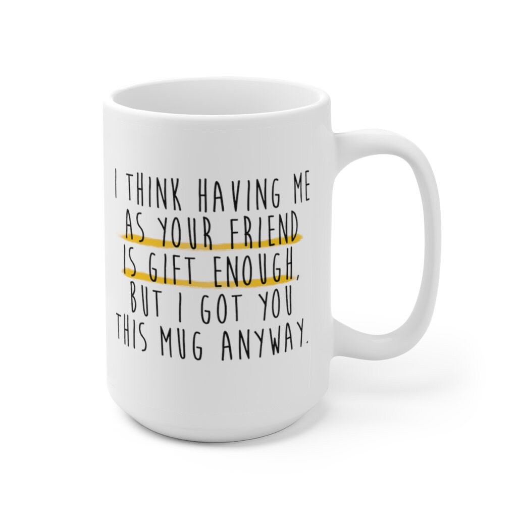Funny Friend Mug, Best Friend Gift, Friendship Gifts, Gift for Friends ...