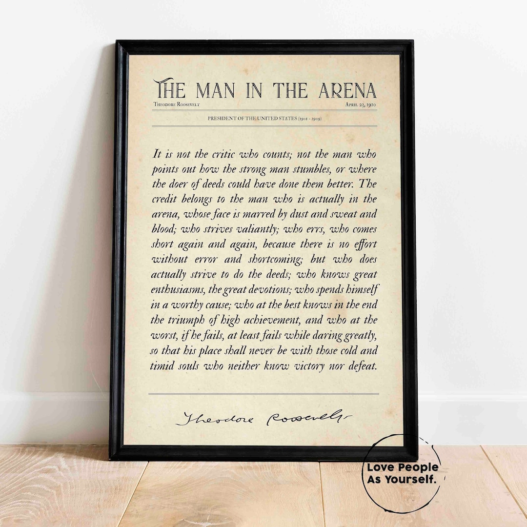 The Man in the Arena, Theodore Roosevelt Quote, Inspirational Quote ...