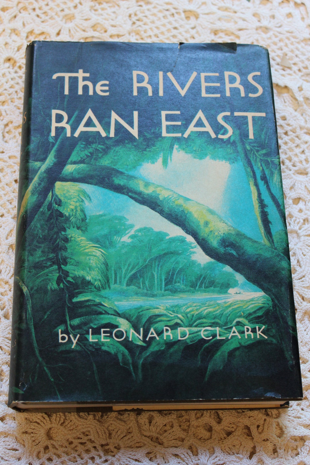 The Rivers Ran East / Leonard Clark / 1953 Book / Exploration in Gran ...