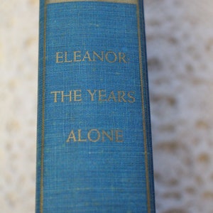 Eleanor: the Years Alone /joseph P. Lash / Foreword Franklin D ...
