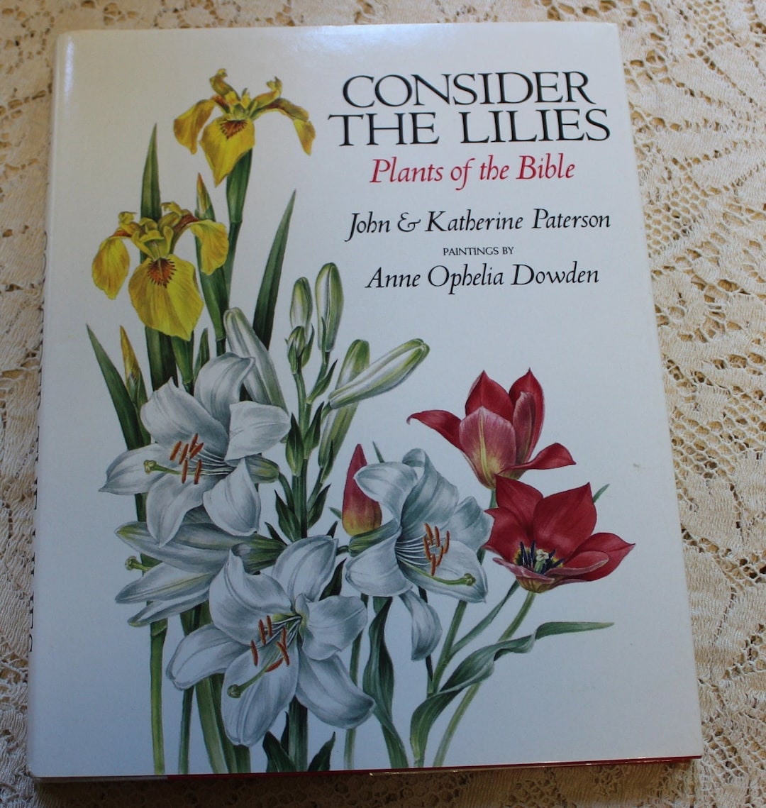 Consider the Lilies, Plants of the Bible / John & Katherine Paterson ...