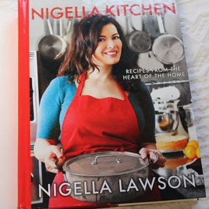 Nigella Kitchen, Nigella Lawson / Recipes From the Heart of the Home ...