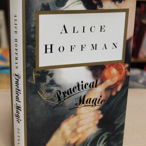 Alice Hoffman, Practical Magic / 1st Edition 1995 Hardcover / Magic, Witches, Magical Realism ...
