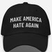 Make America Hate Again Hat embroidered Dad Cap, Hate Hat, Make America ...