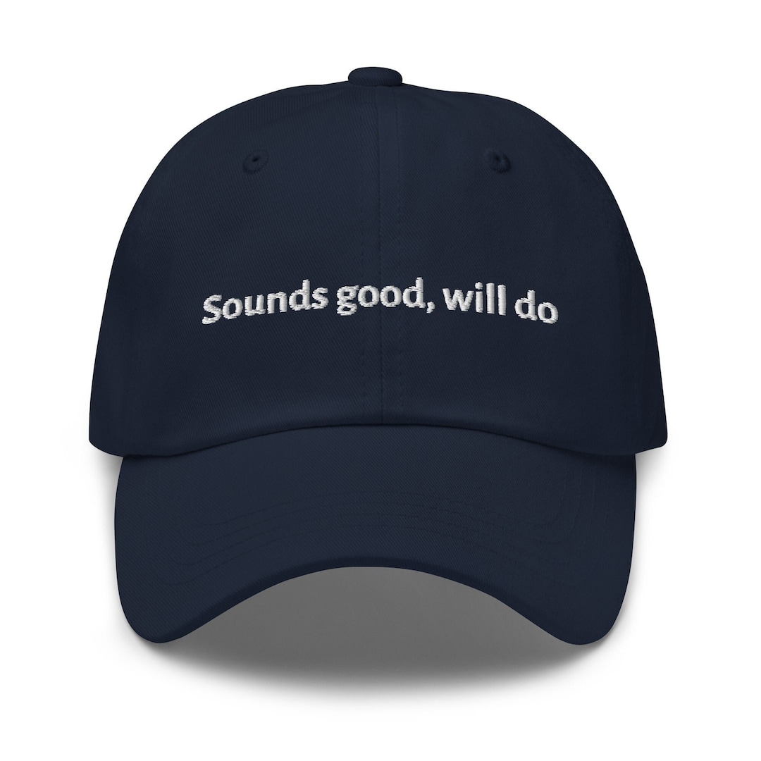 Sounds Good, Will Do Embroidered Hat, Funny Coworker Gag Gift Hat - Etsy