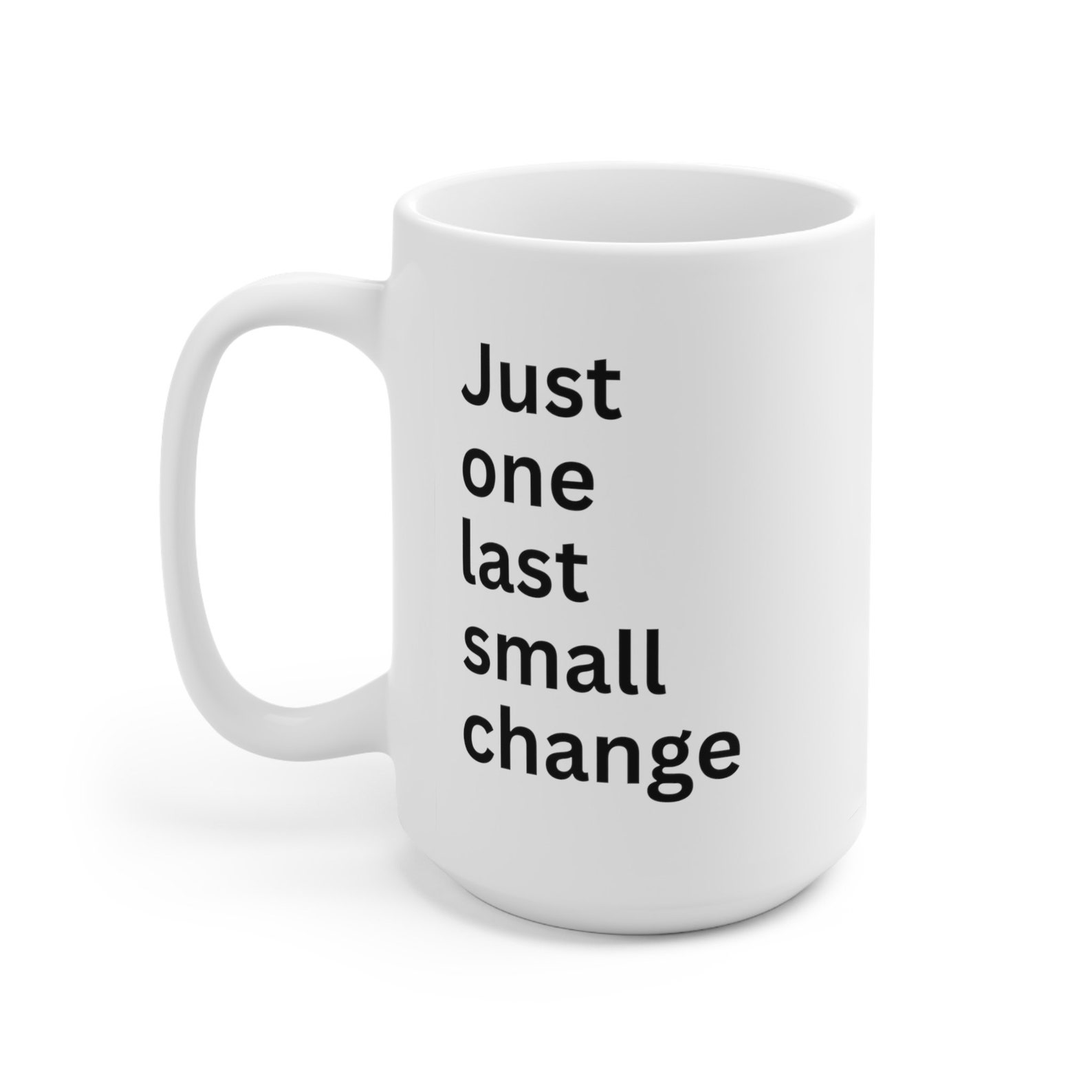 Just One Last Small Change Mug, Graphic Designer Embroidered Mug, Funny ...