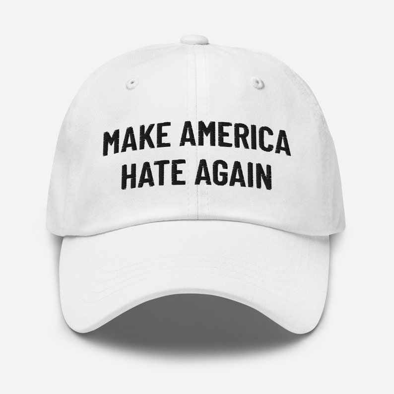 Make America Hate Again Hat (embroidered Dad Cap), Hate Hat, Make ...