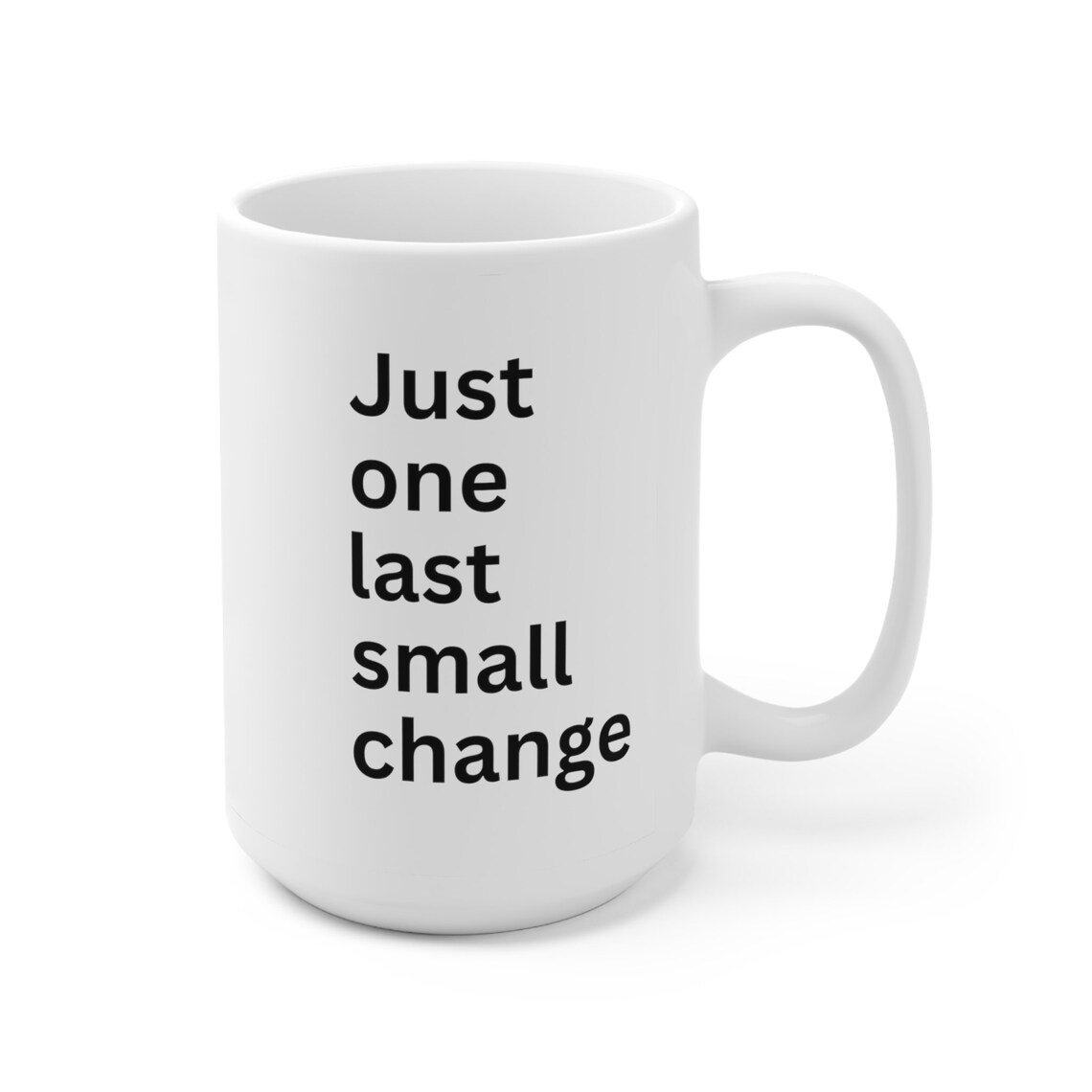Just One Last Small Change Mug, Graphic Designer Embroidered Mug, Funny ...