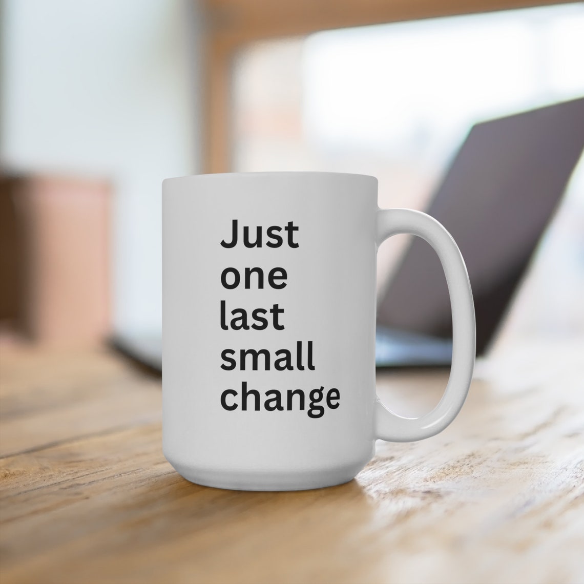 Just One Last Small Change Mug, Graphic Designer Embroidered Mug, Funny ...
