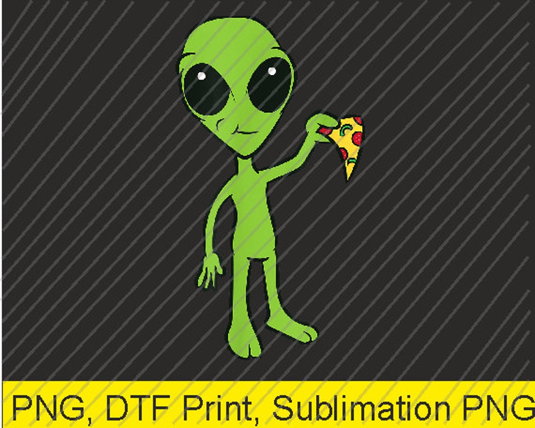 Alien With Pizza Slice Ufo Cute Alien Eating Pizza DTF Print Png File ...