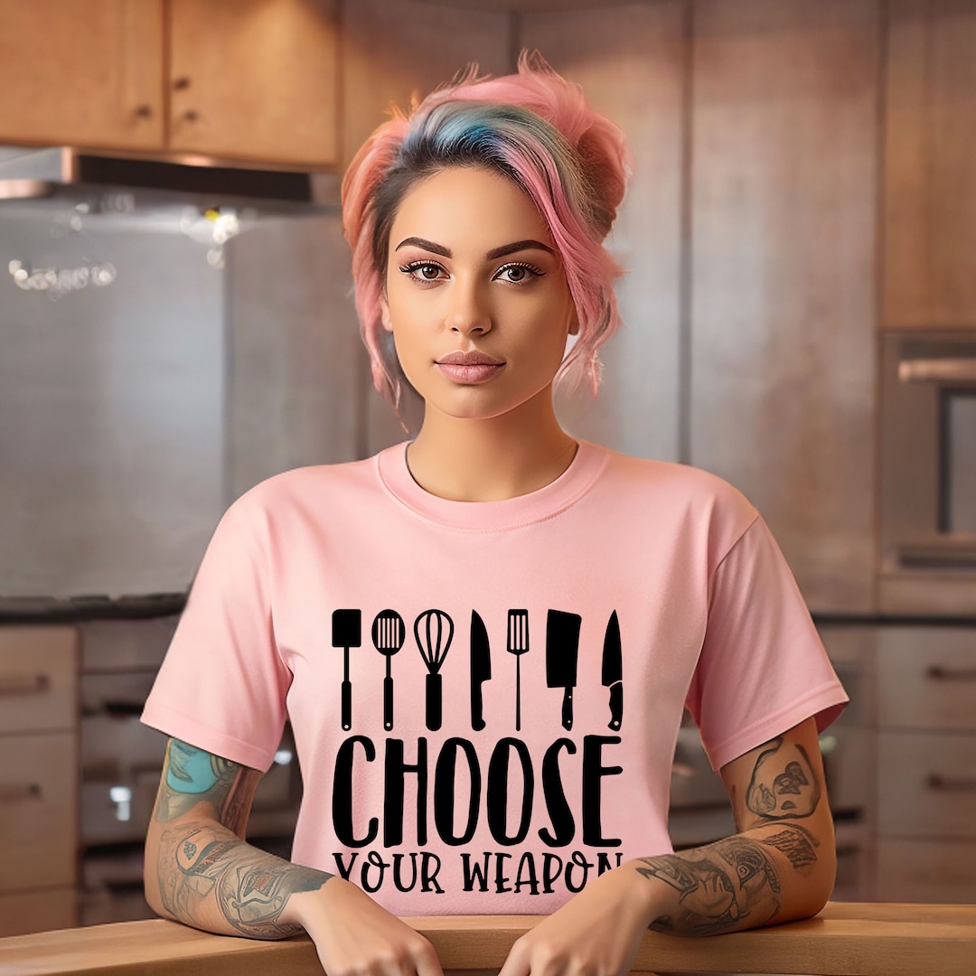 Choose Your Weapon Shirt, Kitchen Shirt, Mom Shirt, Funny Wife Shirt ...
