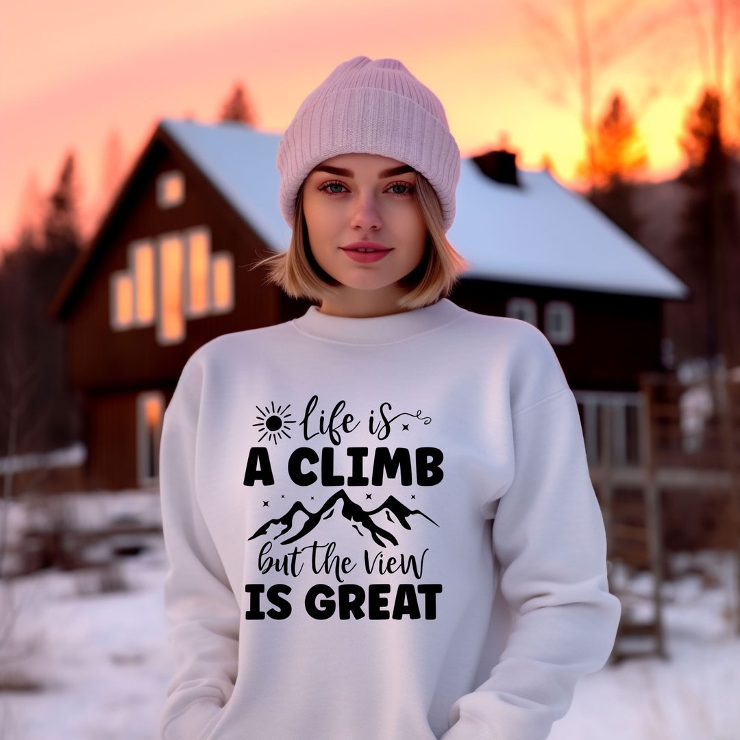 Life is A Climb but the View is Great Shirt, Nature Shirt, Nature Tee ...