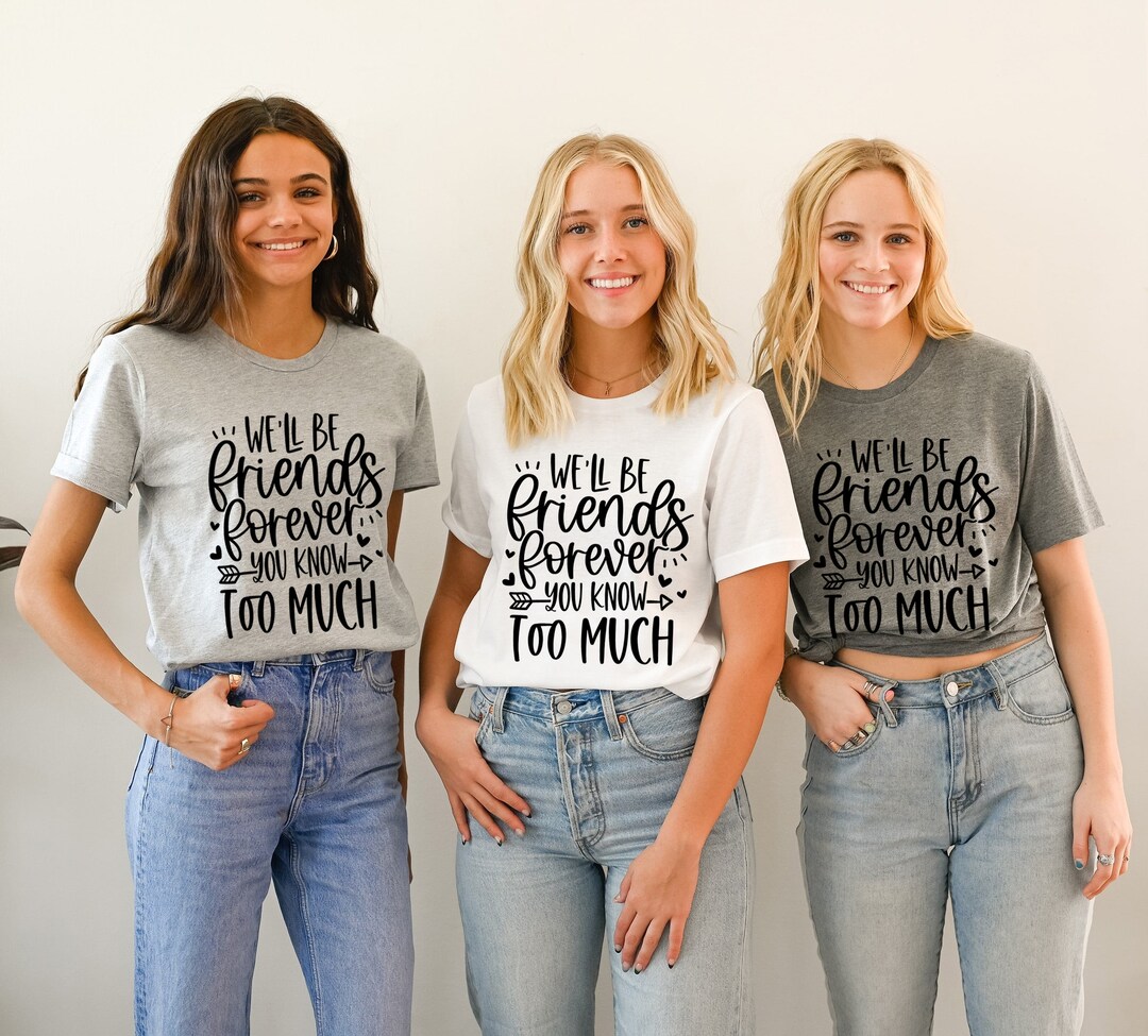 Matching Best Friends Shirt, We’ll Be Friends Forever Because You Know ...