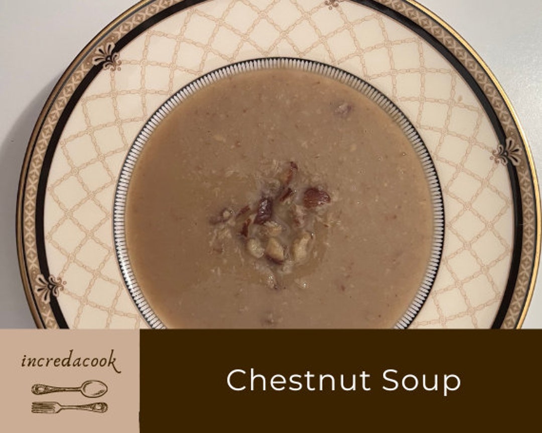 Chestnut Soup Recipe, Chestnuts, Holiday Soup, One of a Kind Soup ...