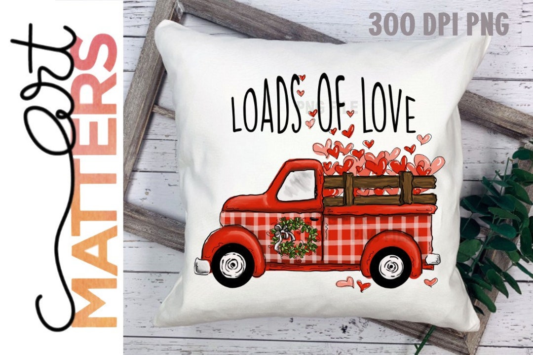 Loads of Love Truck Hearts Hand Painted PNG Sublimation - Etsy