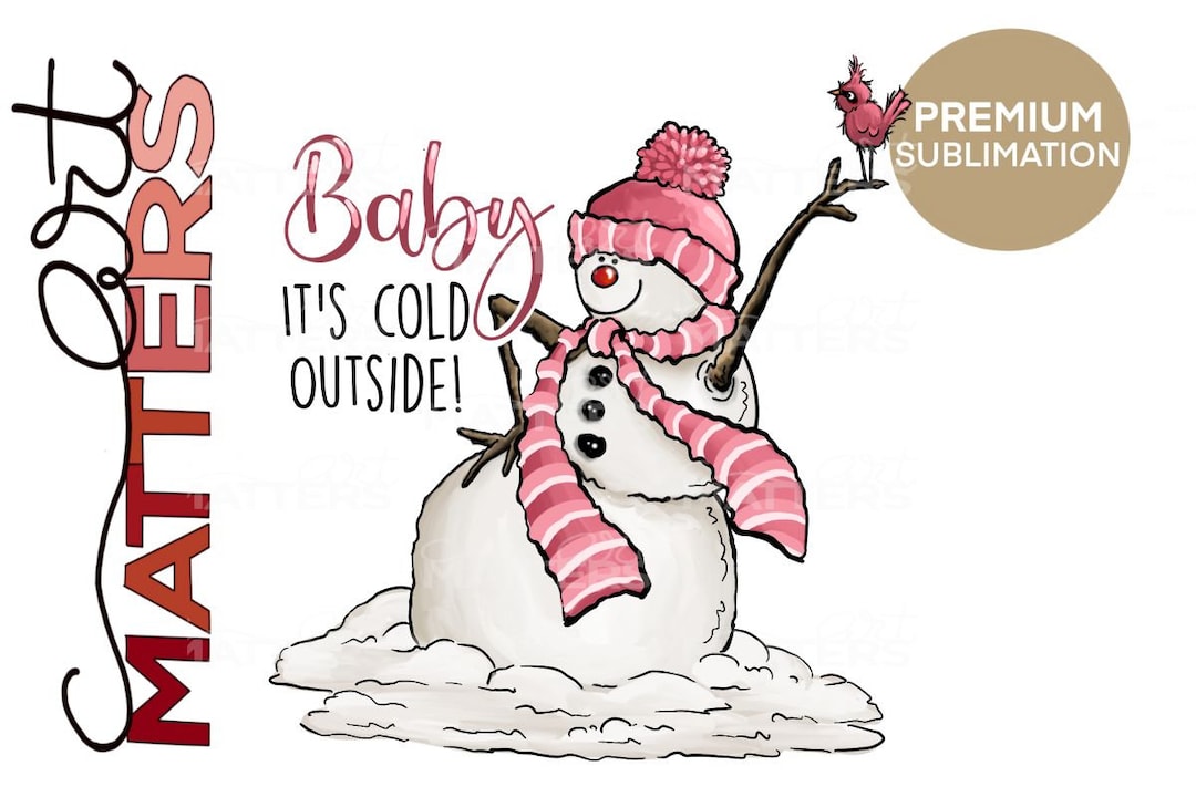 Baby It's Cold Outside! Snowman - Hand Painted - PNG - Sublimation ...