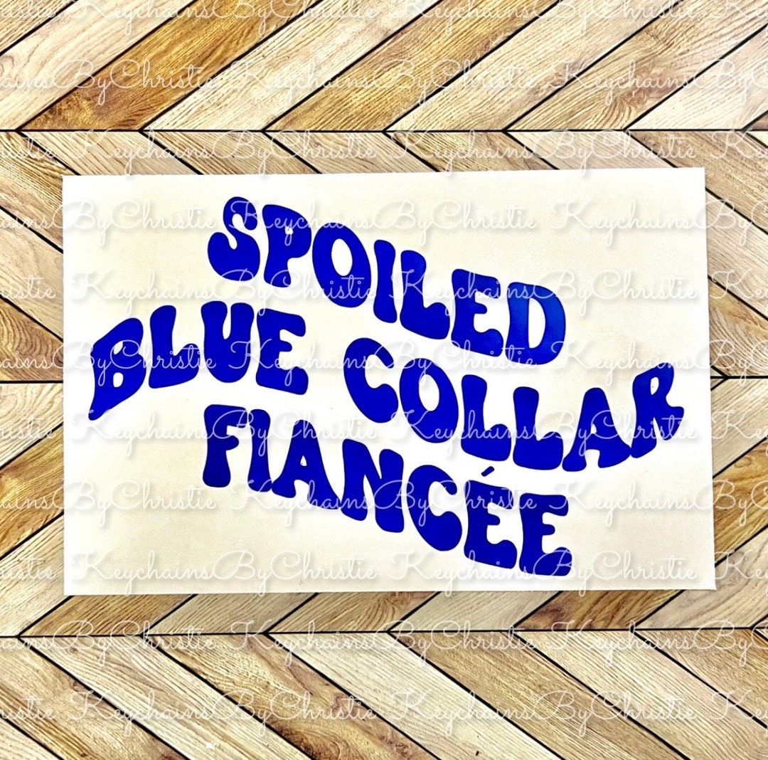 Spoiled Blue Collar Fiancée Decal | Blue Collar Decal | Blue Collar Men ...