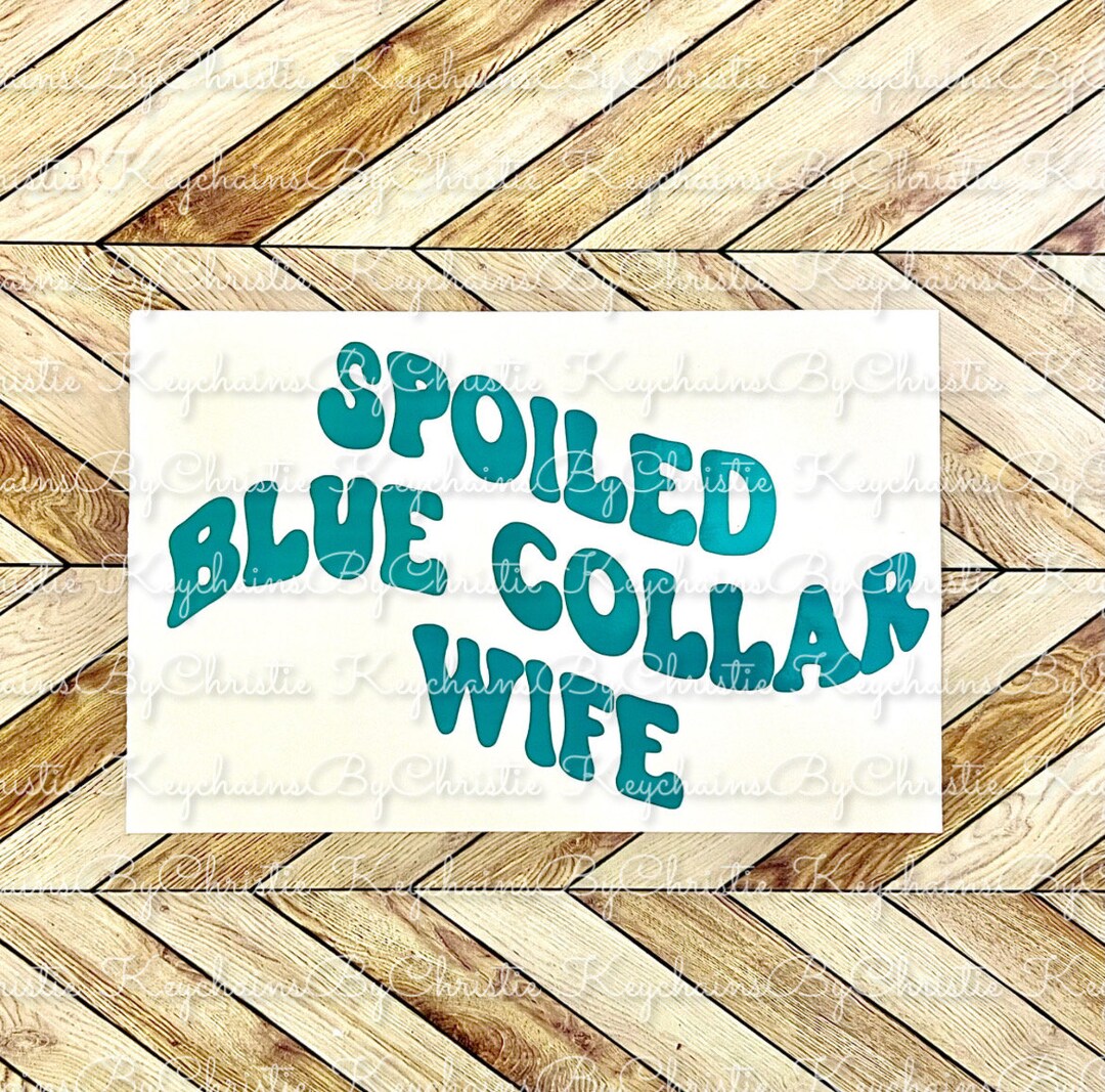 Spoiled Blue Collar Wife Decal | Blue Collar Decal | Blue Collar Men ...