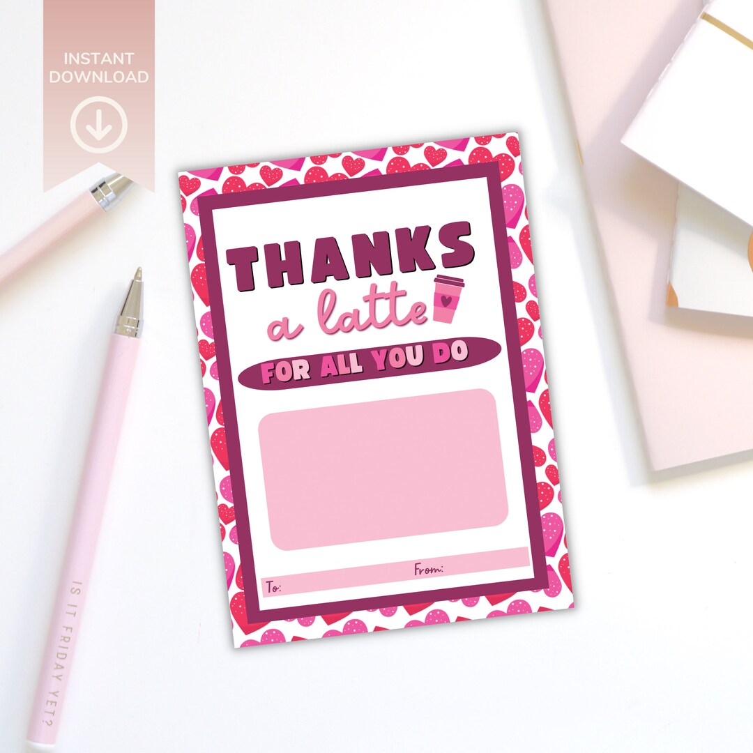 Thanks A Latte for All You Do Printable Valentine's Day Gift Card ...