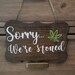 Sorry... We're Stoned Door Hanger, Stoner Hanging Sign, Stoner ...