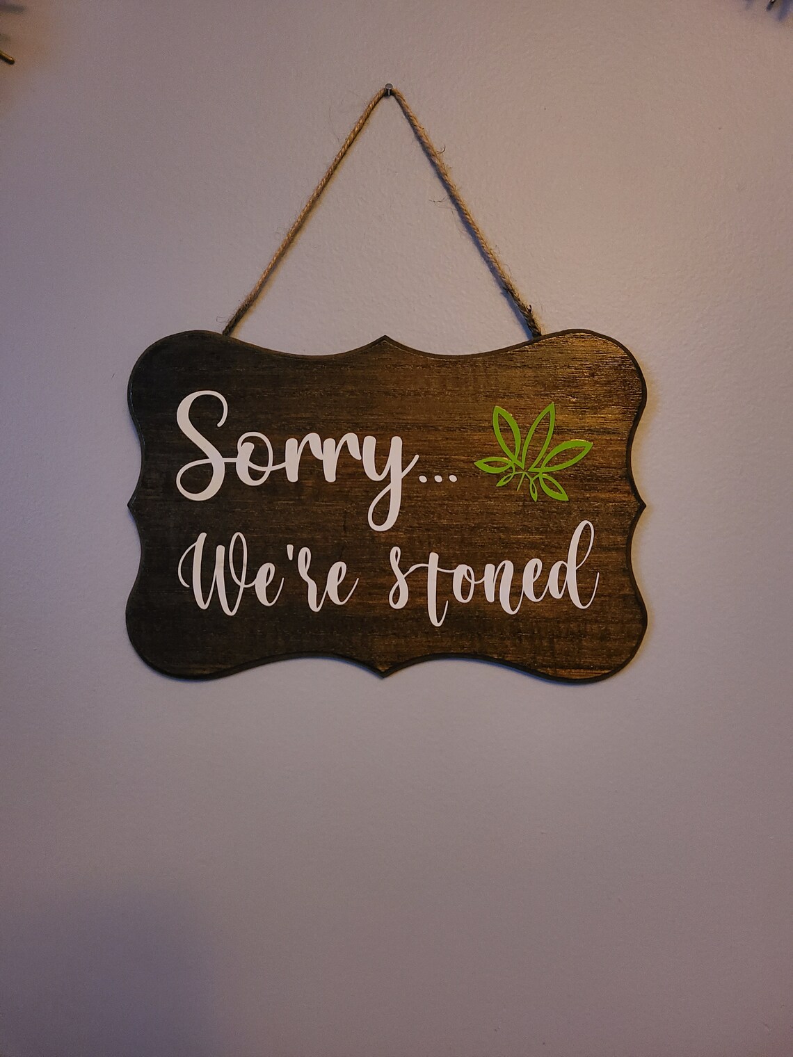 Sorry... We're Stoned Door Hanger, Stoner Hanging Sign, Stoner ...