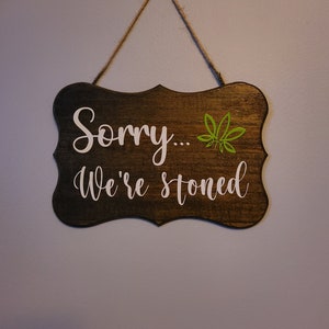 Sorry... We're Stoned Door Hanger, Stoner Hanging Sign, Stoner ...