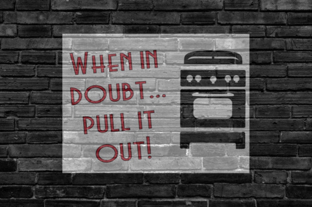 When in Doubt Pull Out Kitchen Oven SVG, PNG, JPG - Etsy