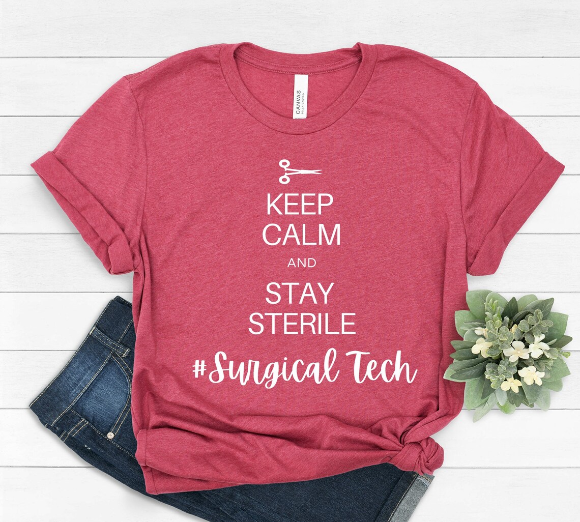 Keep Calm and Stay Sterile Surgical Tech T-shirt, Surgical Technologist ...