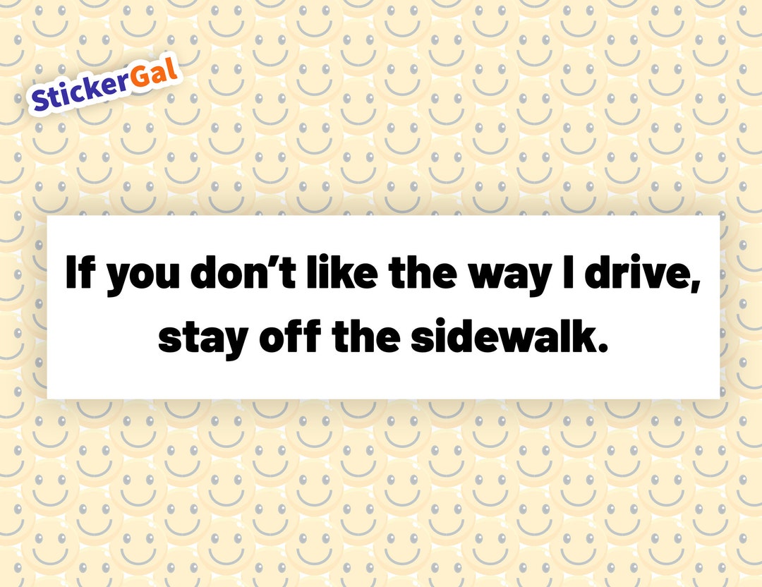 Funny Bumper Sticker: If You Don't Like My Driving - Etsy