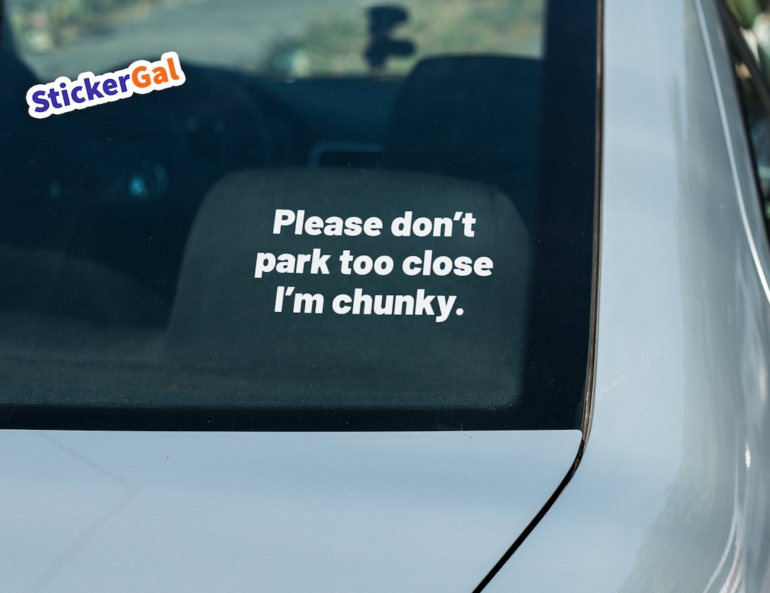 Please Don't Park Too Close I'm Chunky - Car Decal - Funny Sticker ...
