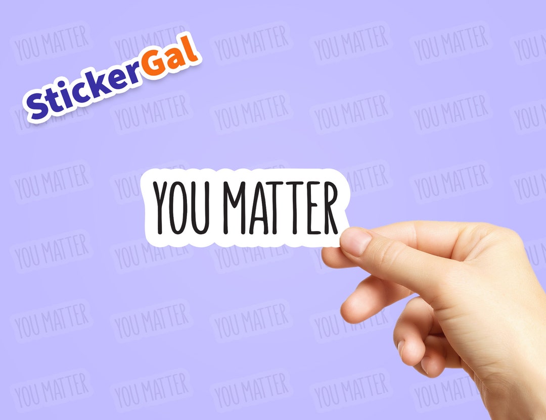 Positivity Sticker - YOU MATTER - Laptop Sticker - Bumper Sticker - Etsy