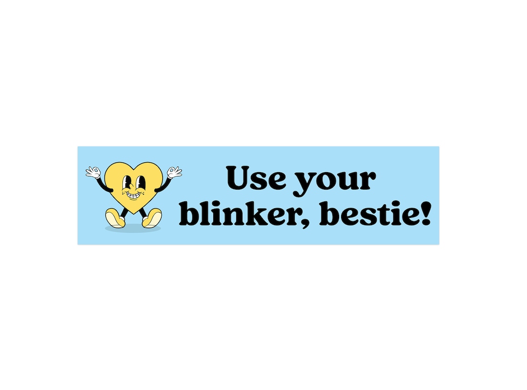 Tiktok Meme Bumper Stickers | Use Your Blinker, Bestie! | Funny Gen Z ...
