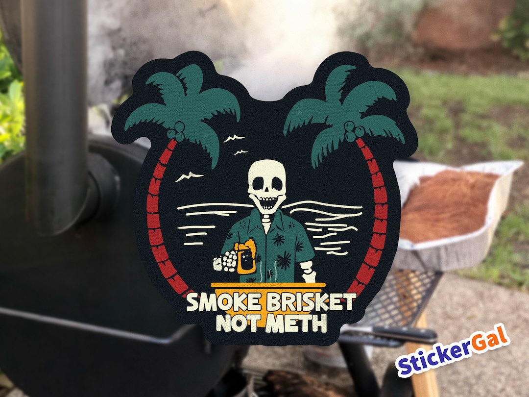 Bumper Sticker - Smoke Brisket Not Meth - Funny Stickers - Laptop ...