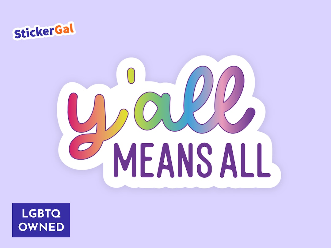 Y'all Means All Sticker - Pride Sticker | Car Decal, Laptop Sticker, or Water Bottle Sticker | 5 ...