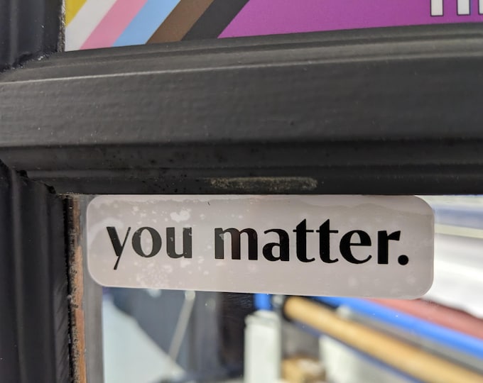 You Matter Safe Space Window Cling | LGBTQ+ Owned - Etsy