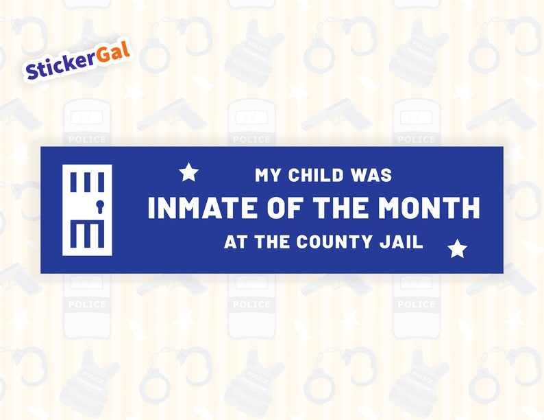 Funny Bumper Sticker - My Child Was Inmate of the Month at the County ...