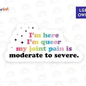 I'm Here I'm Queer My Joint Pain is Moderate to Severe - Queer Owned ...